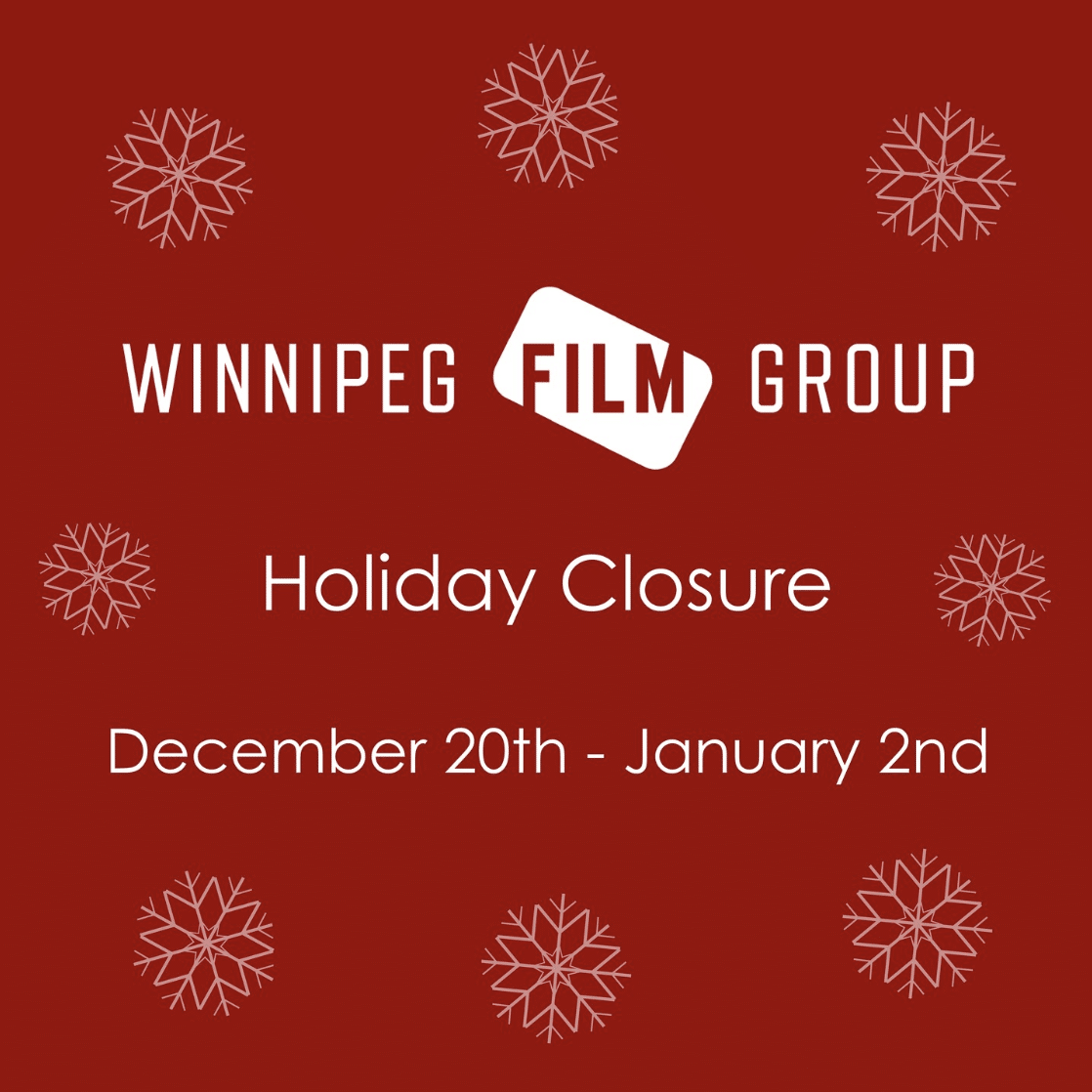 Holiday Closure - Dec. 20, 2022 - Jan. 2, 2023 | Winnipeg Film Group
